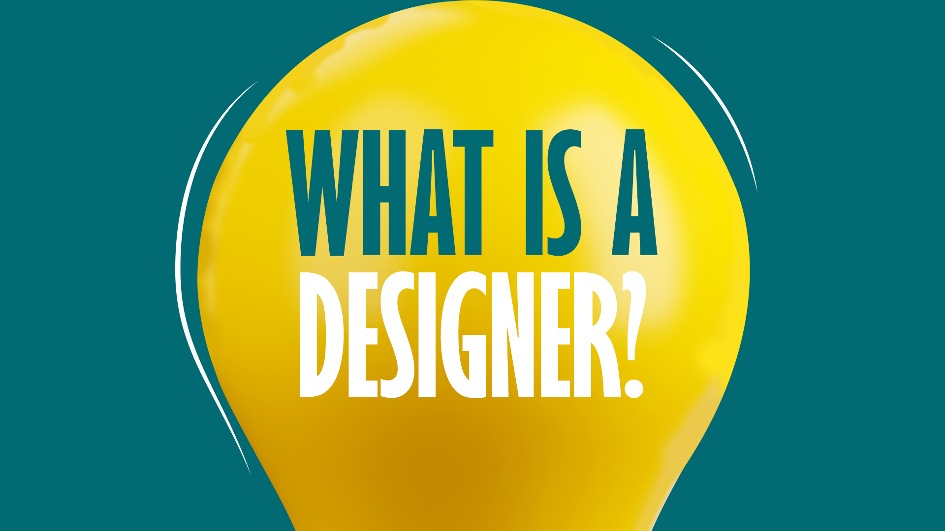 WHAT IS A DESIGNER?